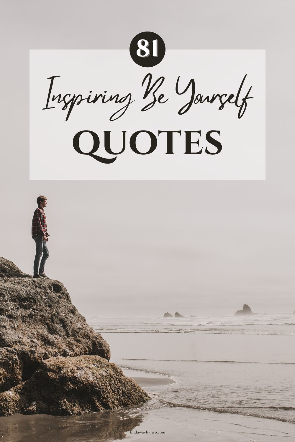81 Inspirational Be Yourself Quotes - FindAWaybyJWP