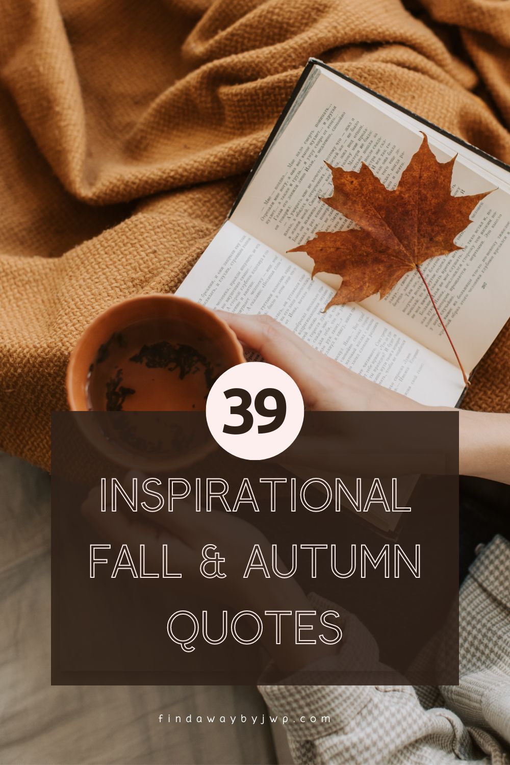 39 Inspirational Fall Autumn Quotes - FindAWaybyJWP