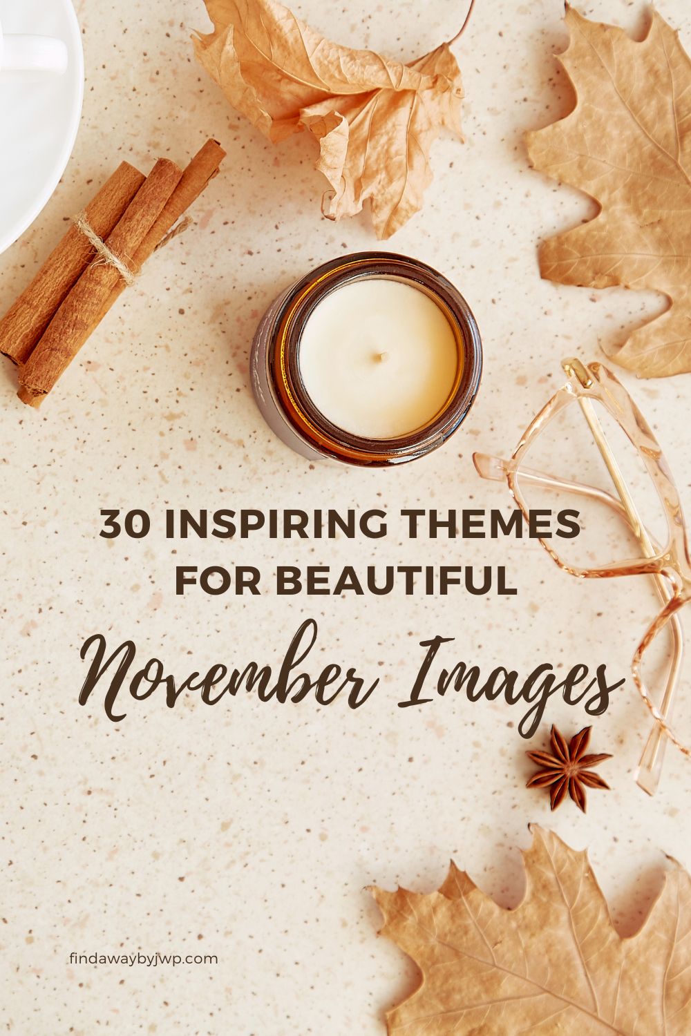 30 Inspiring Themes for Beautiful November Images - FindAWaybyJWP
