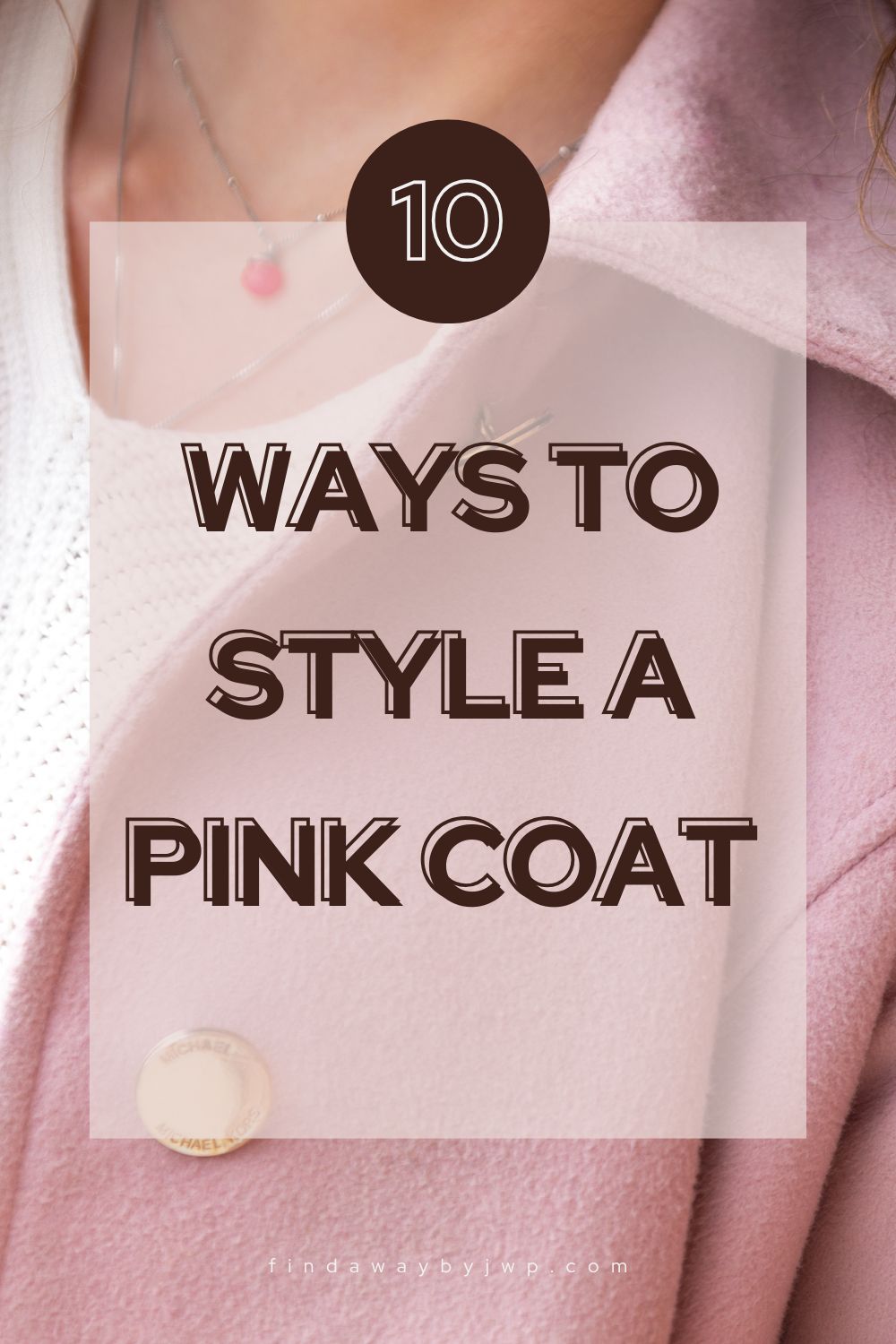 10 ways to style a pink coat this winter - Fashion - FindAWaybyJWP