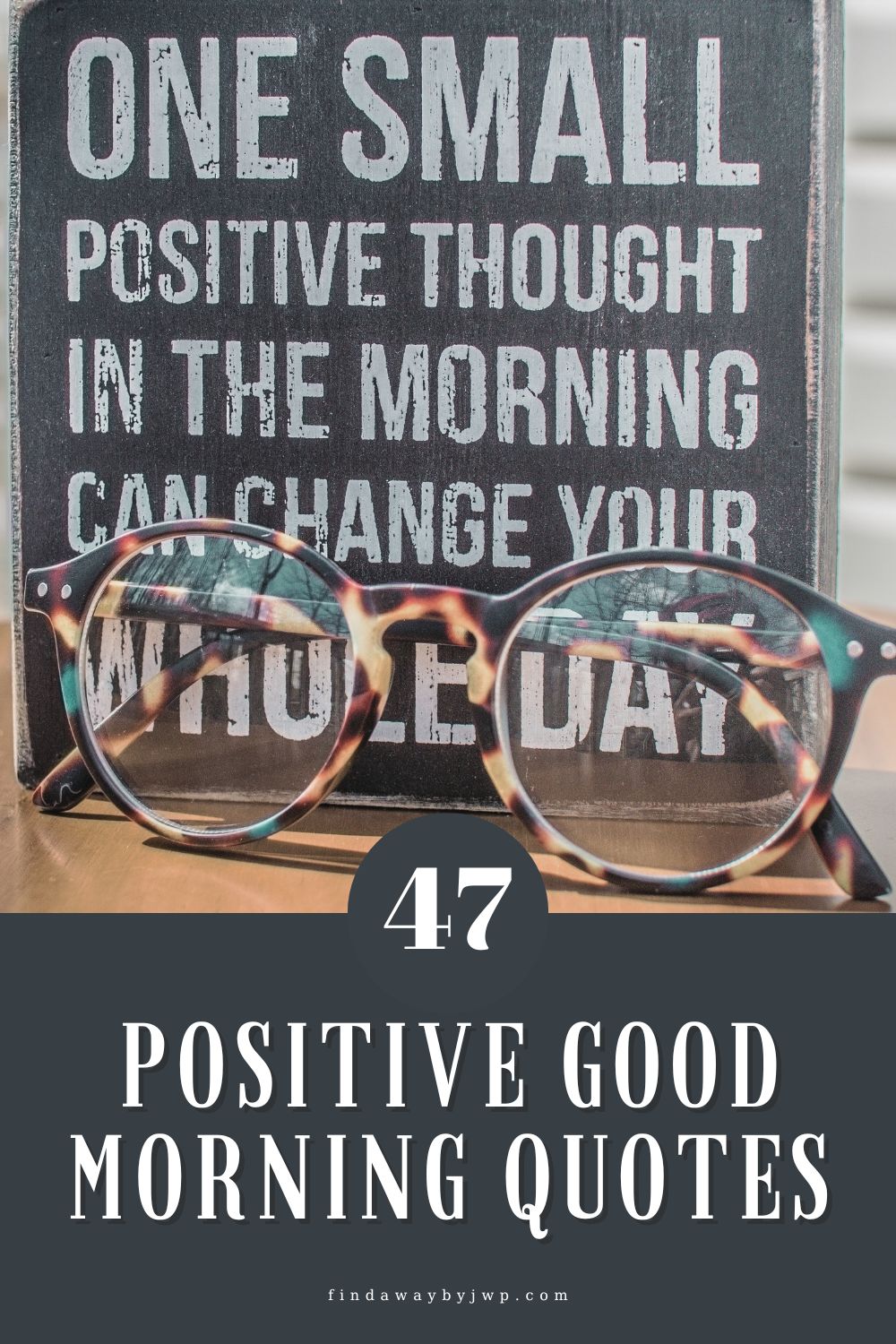48 Positive Good Morning Quotes - Creative Life - FindAWaybyJWP