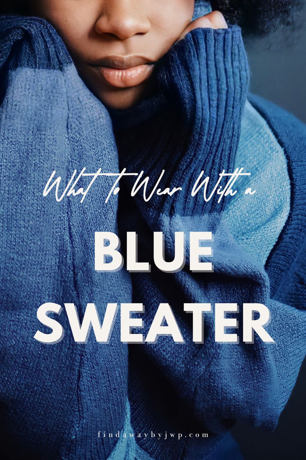 10 Ways to Wear a Blue Sweater in Winter - FindAWaybyJWP