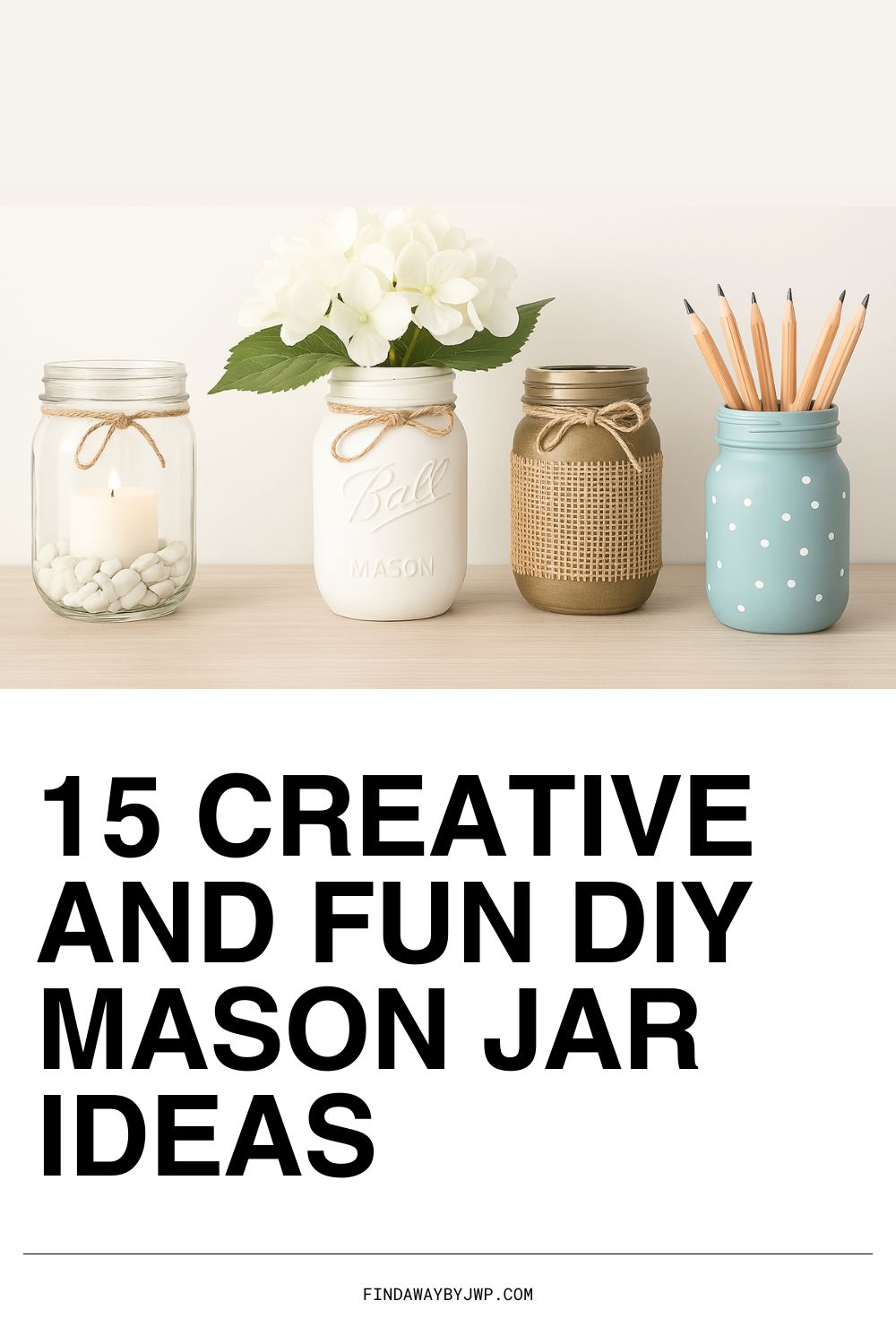 15 Creative and Fun DIY Mason Jar Ideas - Creative Life - FindAWaybyJWP
