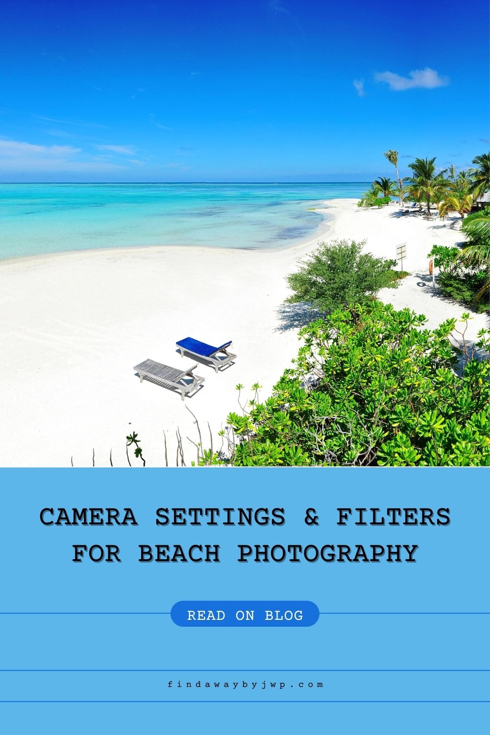 Camera Settings and Filters for Beach Photography - FindAWaybyJWP